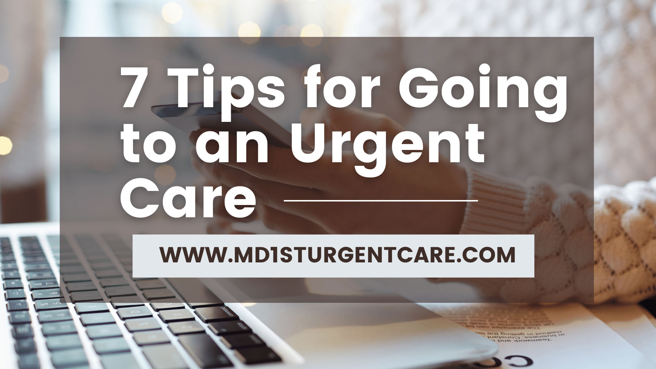 Top 07 Tips for Going to an Urgent Care Centre - MD 1st Urgent Care