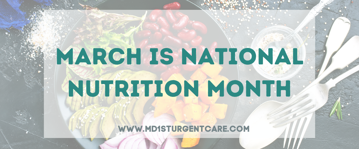 March is National Nutrition Month - MD 1st Urgent Care